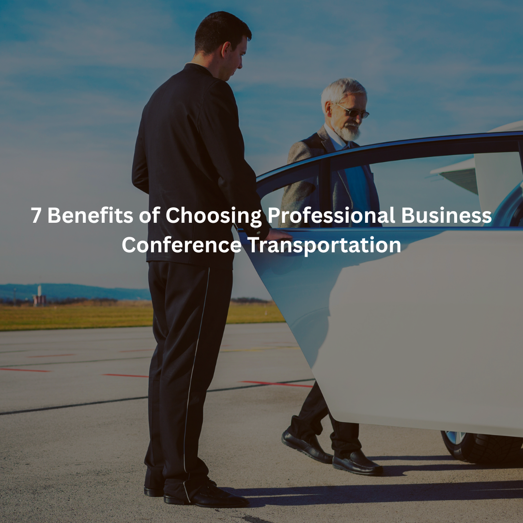 7 Benefits of Choosing Professional Business Conference Transportation ...