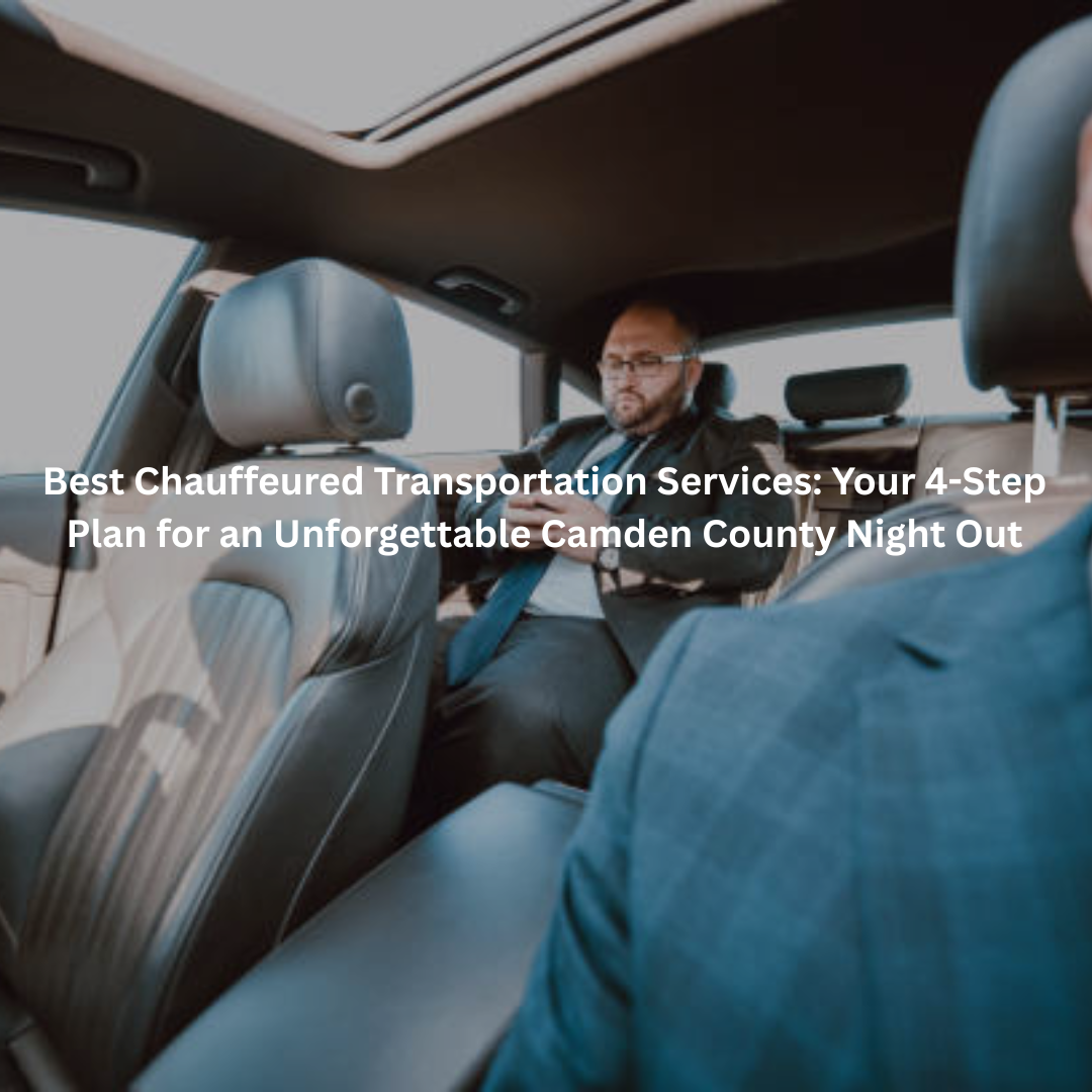 Chauffeured Best Car Service in Camden County: The 5 Worst Things About ...